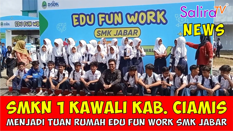 SMKN 1 Kawali Ciamis Menjadi Tuan Rumah Edu Fun Work SMK Jabar - Update Berita Indonesia Terkini