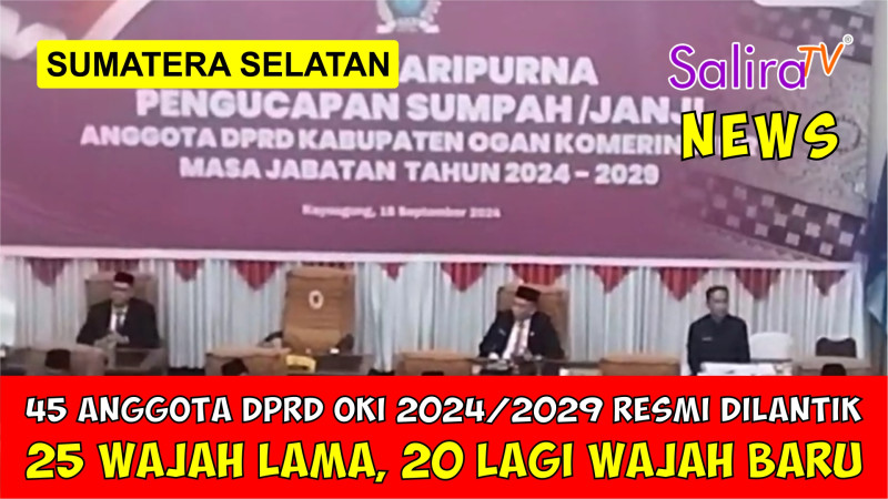45 Anggota DPRD OKI Masa Bakti 2024/2029 Resmi Dilantik, 25 Wajah Lama, 20 Lagi Wajah Baru ...